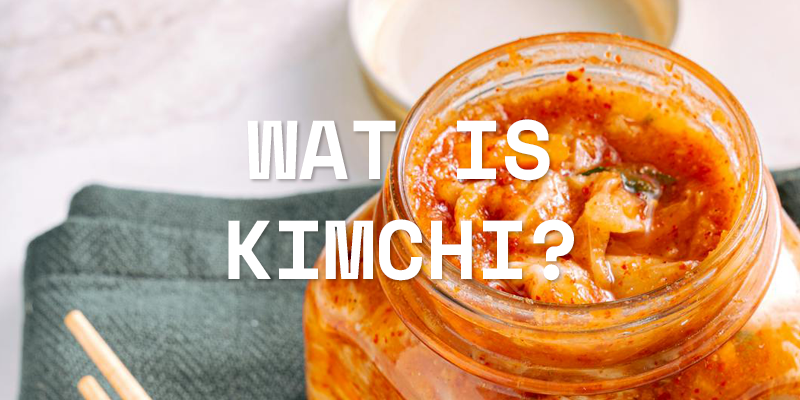 Wat is kimchi? - Yoghurt.nl